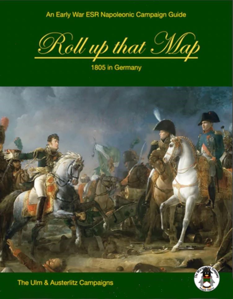 «Roll up that Map, 1805 in Germany – The Ulm and Austerlitz Campaigns»